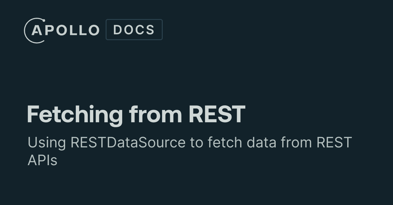 Fetching from REST - Apollo GraphQL Docs Fetching from REST - Apollo GraphQL Docs